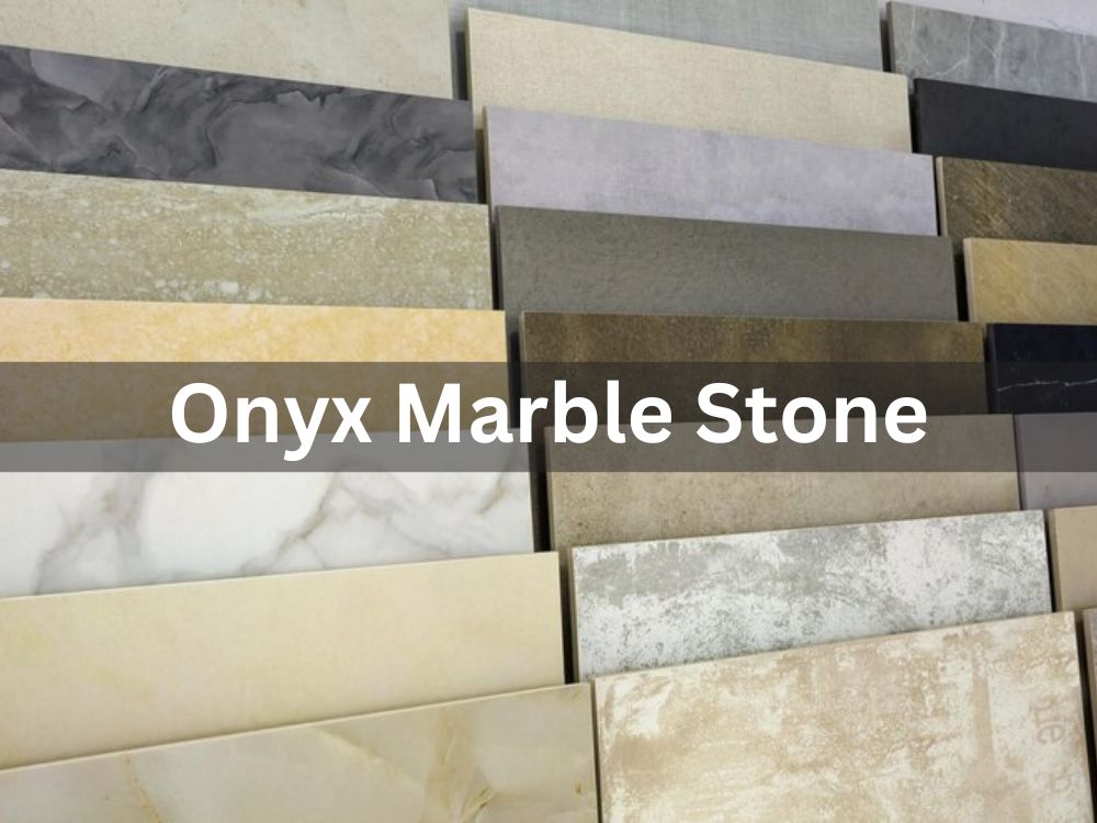 Onyx Marble Stone: All You Importance To Know Before Buying This Stone